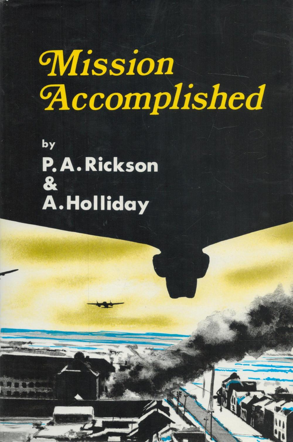 Sold at Auction: Mission Accomplished by P A Rickson and A Holliday ...